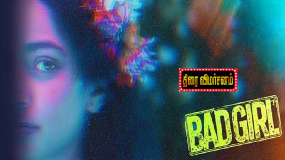 Bad Girl Movie Review In Tamil Directed By Varsha Bharath In Her First ...
